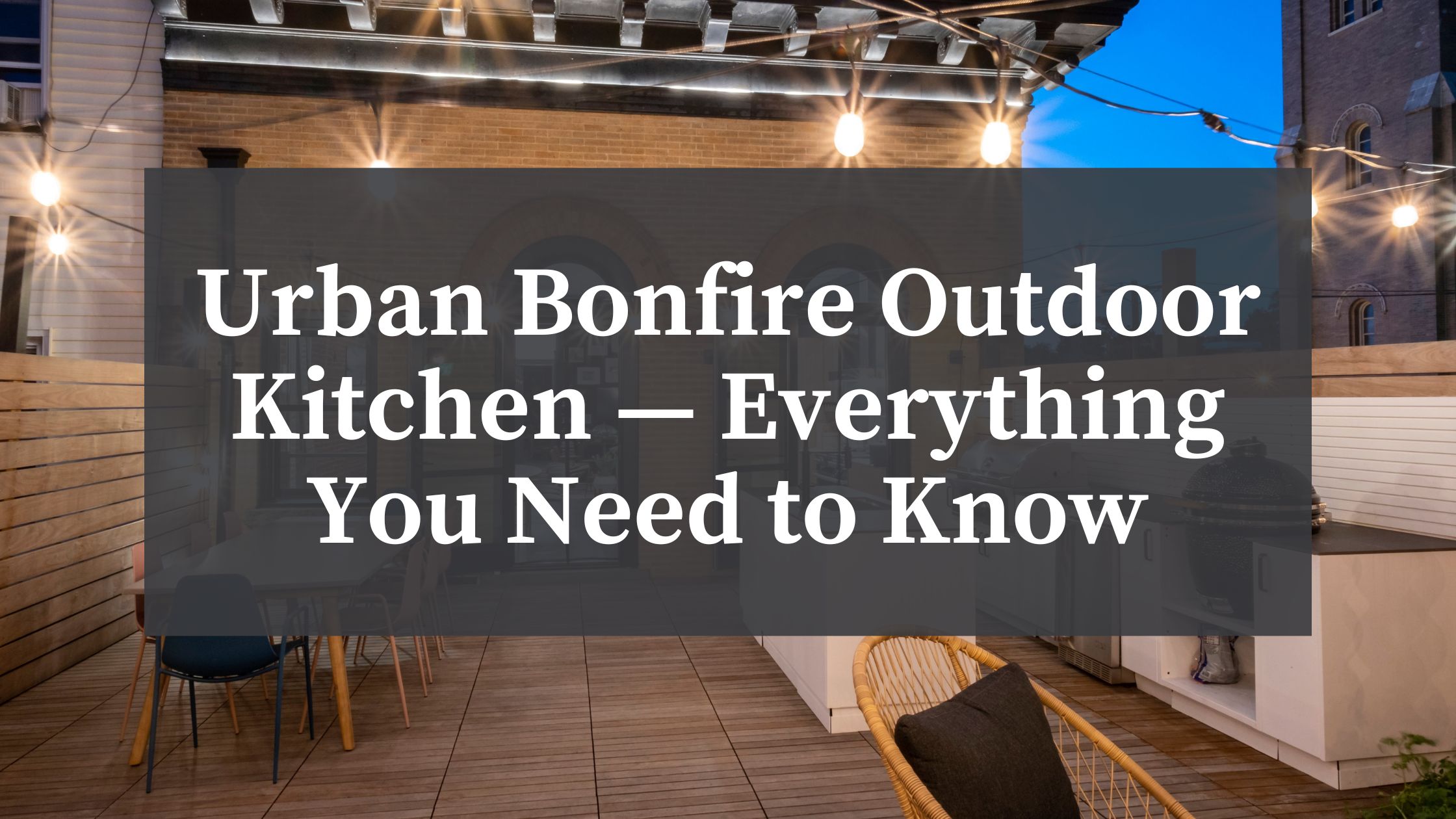 Urban Bonfire Outdoor Kitchen — Everything You Need to Know - BSC ...