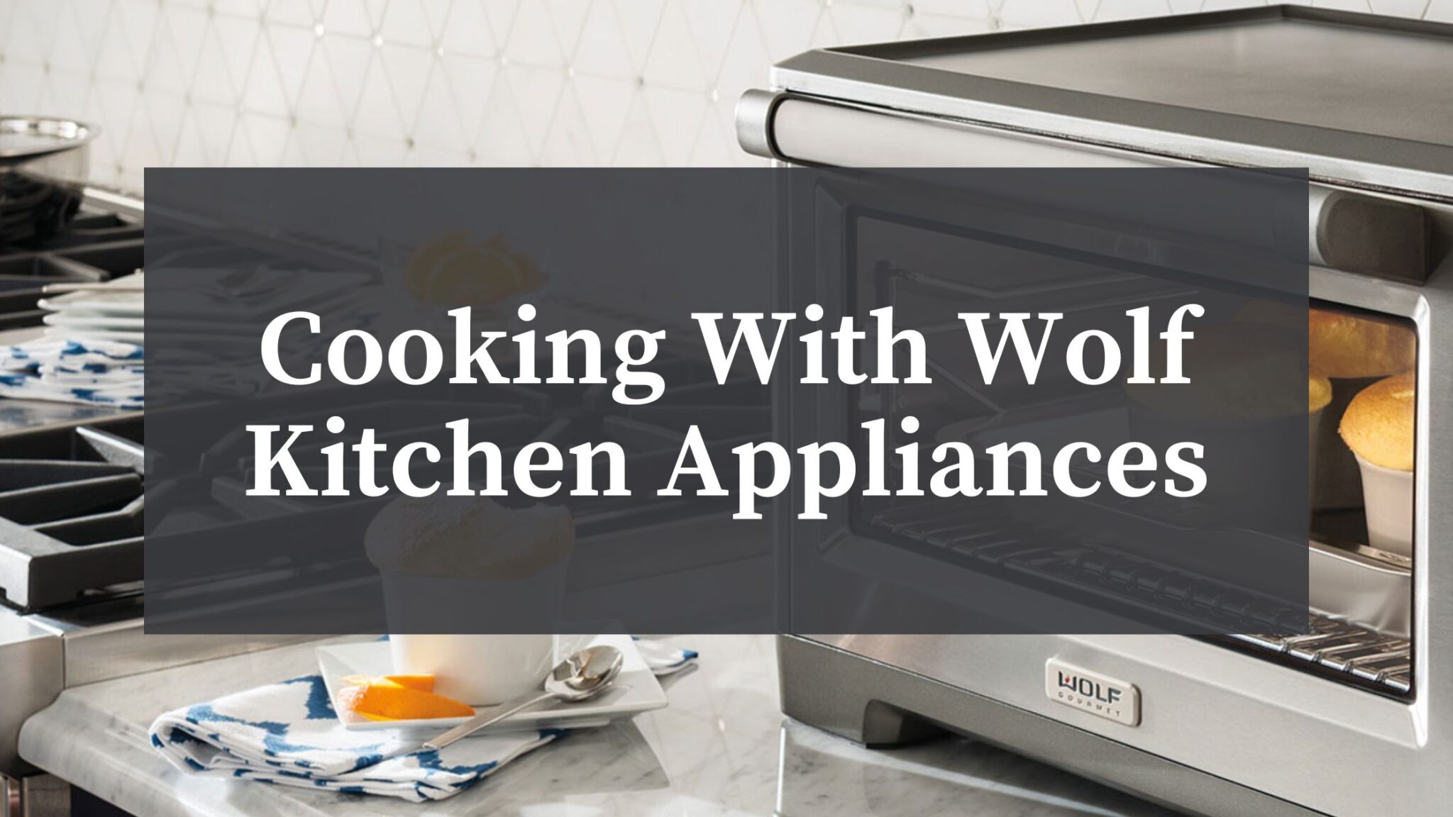 Cooking With Wolf Kitchen Appliances - BSC Culinary Blog - Our blog and ...