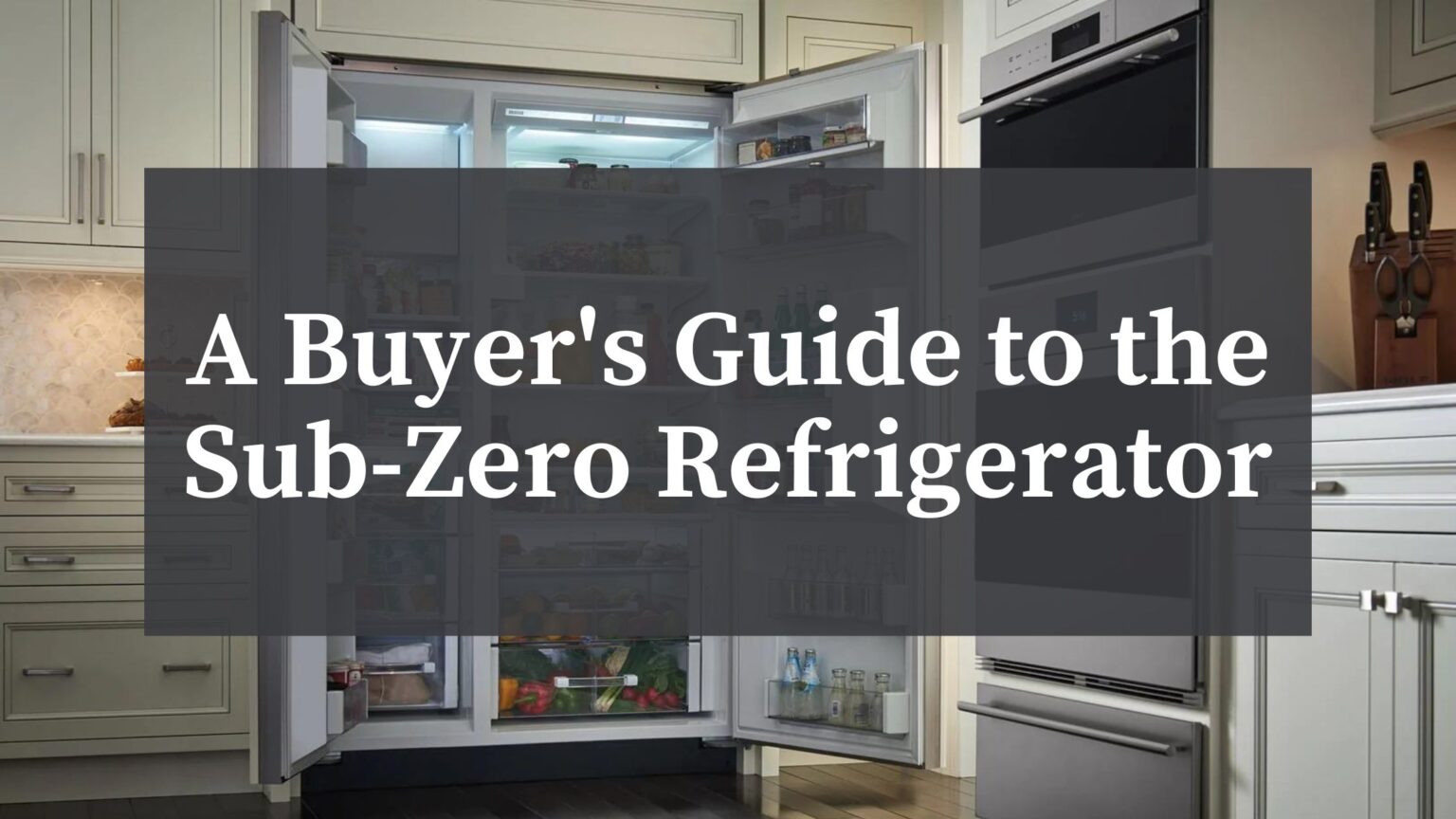 A Buyer's Guide to the Sub-Zero Refrigerator - BSC Culinary Blog - Our ...