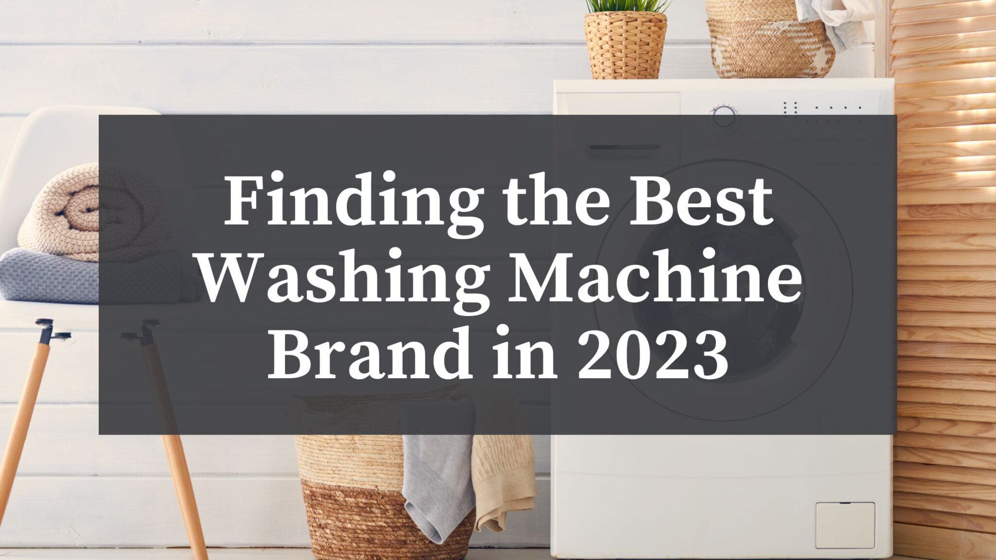 Finding the Best Washing Machine Brand in 2023 - BSC Culinary Blog ...